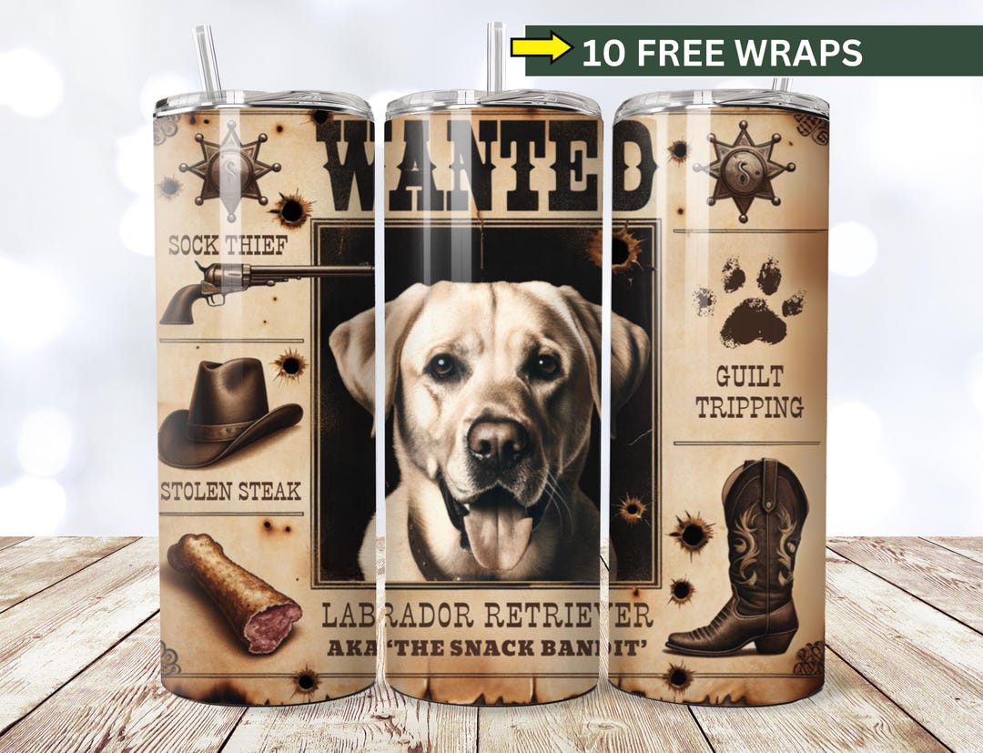 Labrador Retriever Wanted Poster Tumbler Wrap: Western 20oz Skinny ...