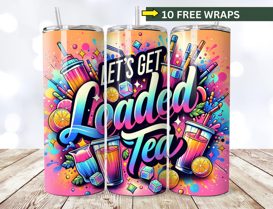 Let's Get Loaded Tea Png Sublimation Design, Love Tea Junkie Clipart ...