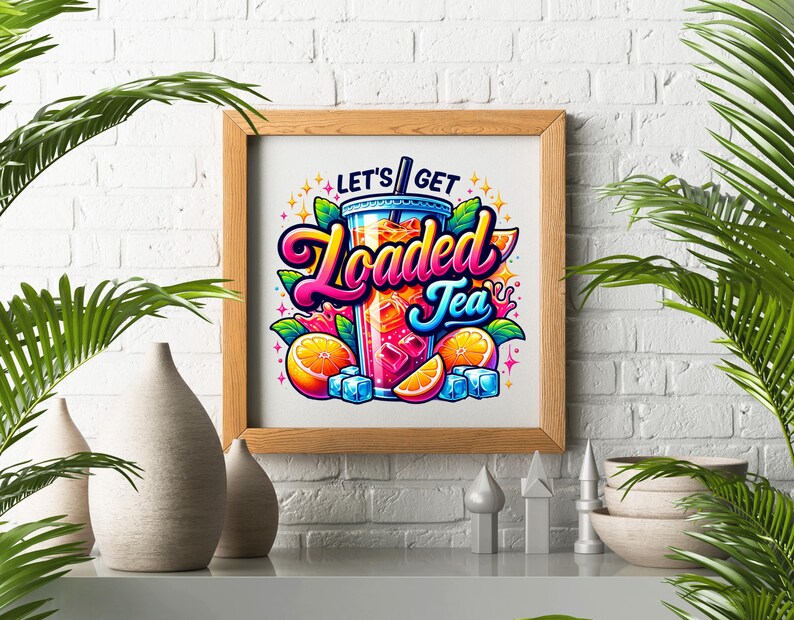 Let's Get Loaded Tea Png Sublimation Design, Love Tea Junkie Clipart ...