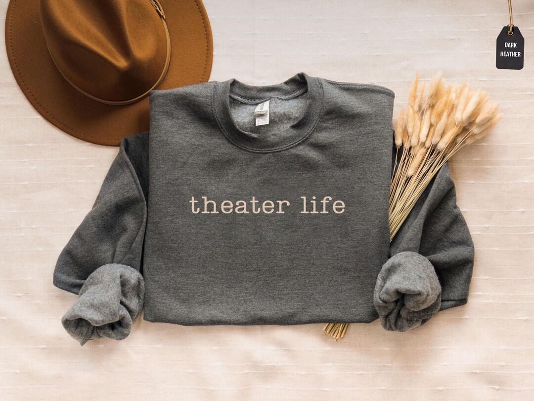 Theater is Life Sweatshirt, Drama Teacher Gift - Etsy