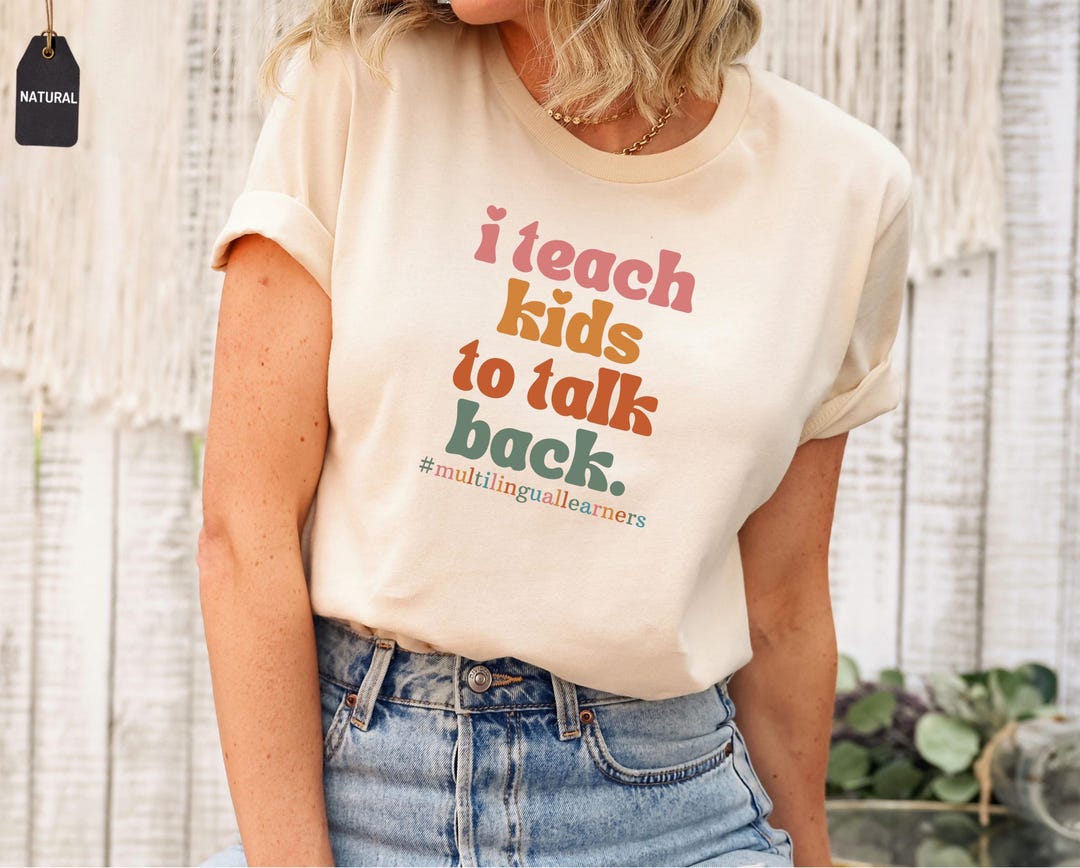 I Teach Kids to Talk Back Shirt – Funny Teacher T-shirt – Multilingual ...