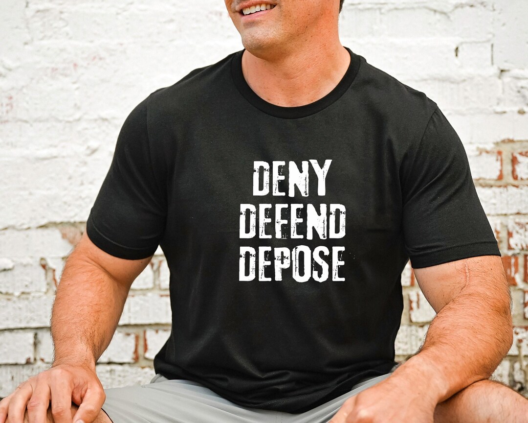 Deny Defend Depose Shirt, Deny Defend Depose Hoodie, Healthcare Reform ...