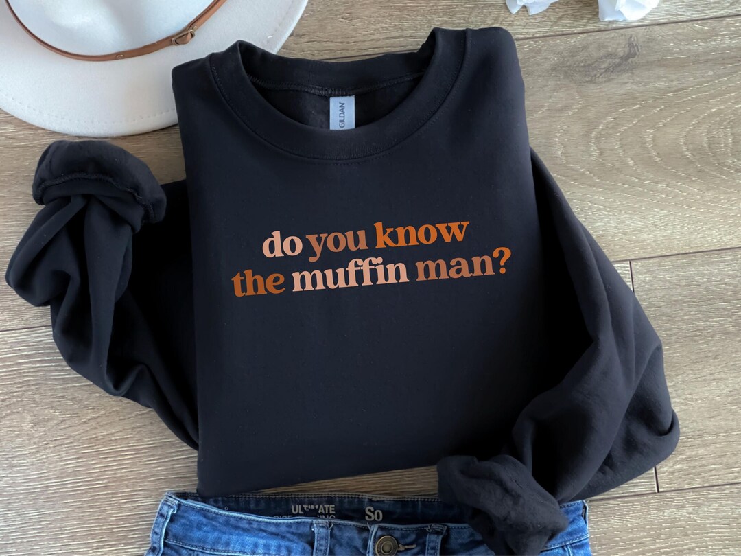 Do You Know the Muffin Man Sweatshirt, DYKTMM Meme - Etsy