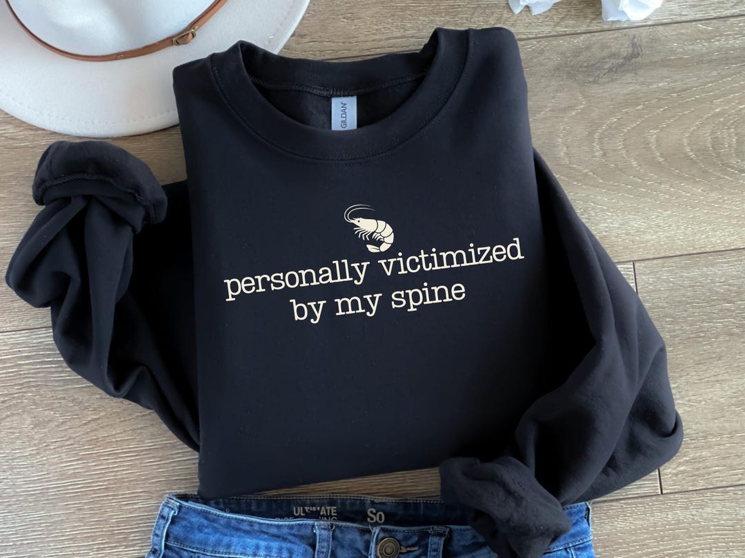 Personally Victimized by My Spine Sweatshirt, Funny Spine Hurts Shirt ...