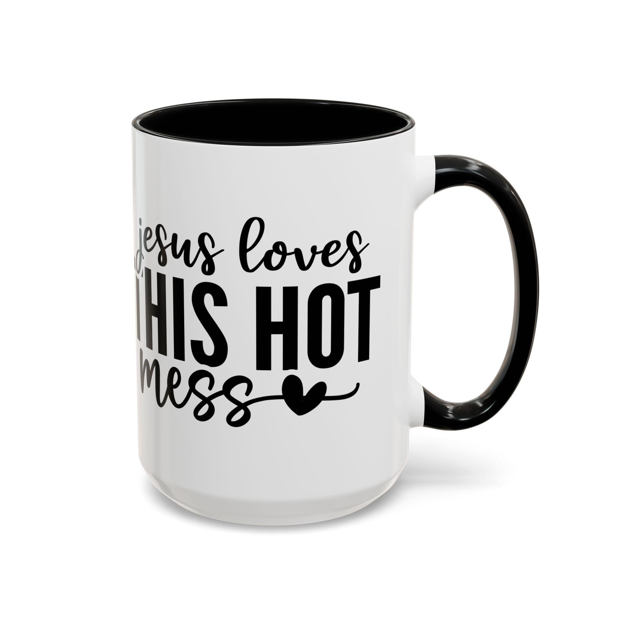 Jesus Loves This Hot Mess Accent Coffee Mug 11, 15oz, Christian Mug ...