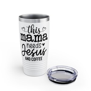 Christian Tumbler, This Mama Needs Jesus and Coffee, Stainless Steel ...