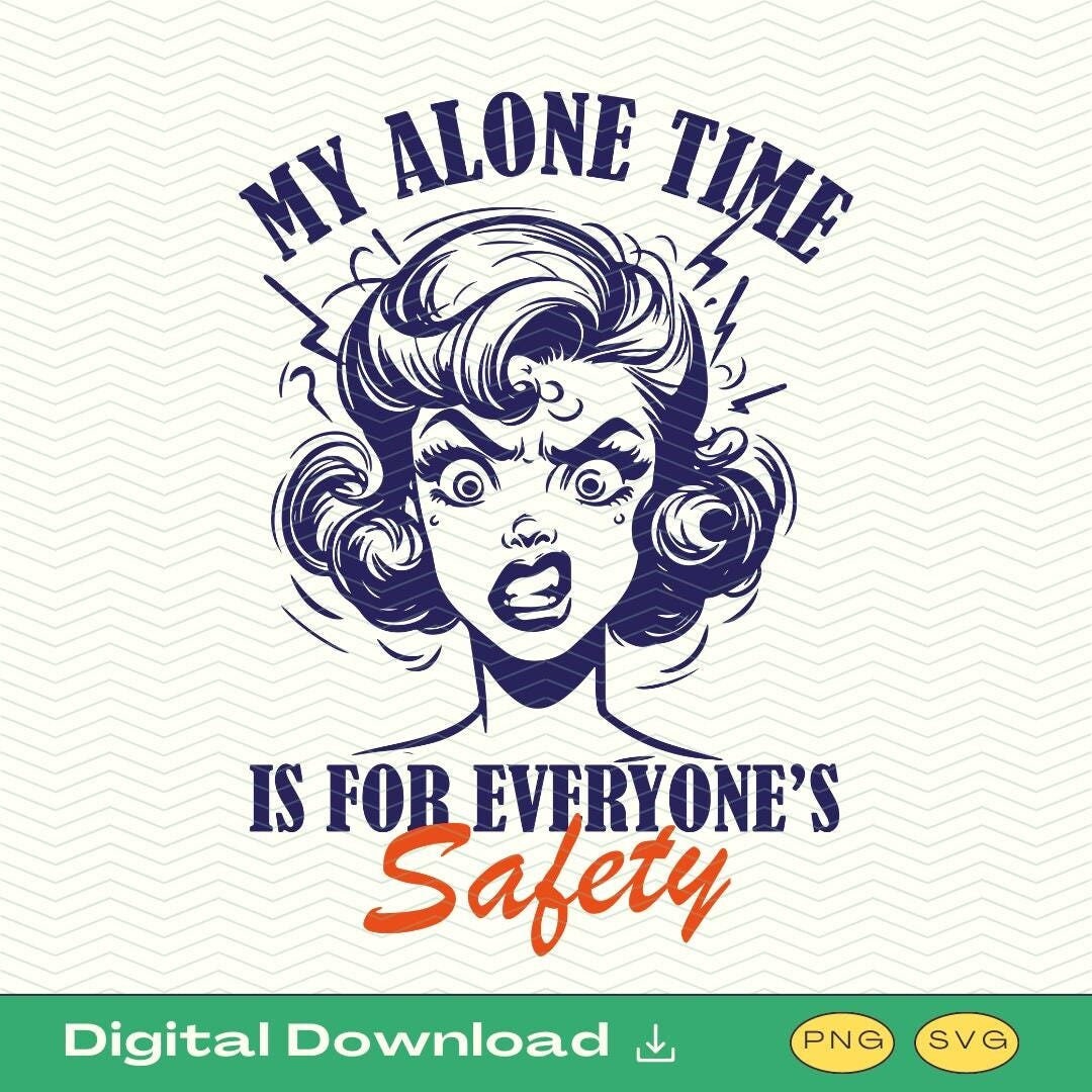 My Alone Time is for Everyone's Safety SVG PNG, Retro Shirt Design ...
