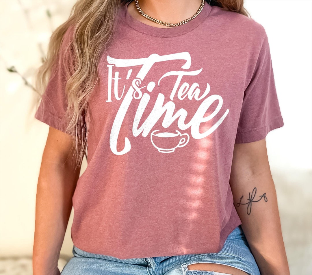 It's Tea Time Shirt, Funny Tea Shirt, Tea Lover Shirt, Tea Lover Gift ...