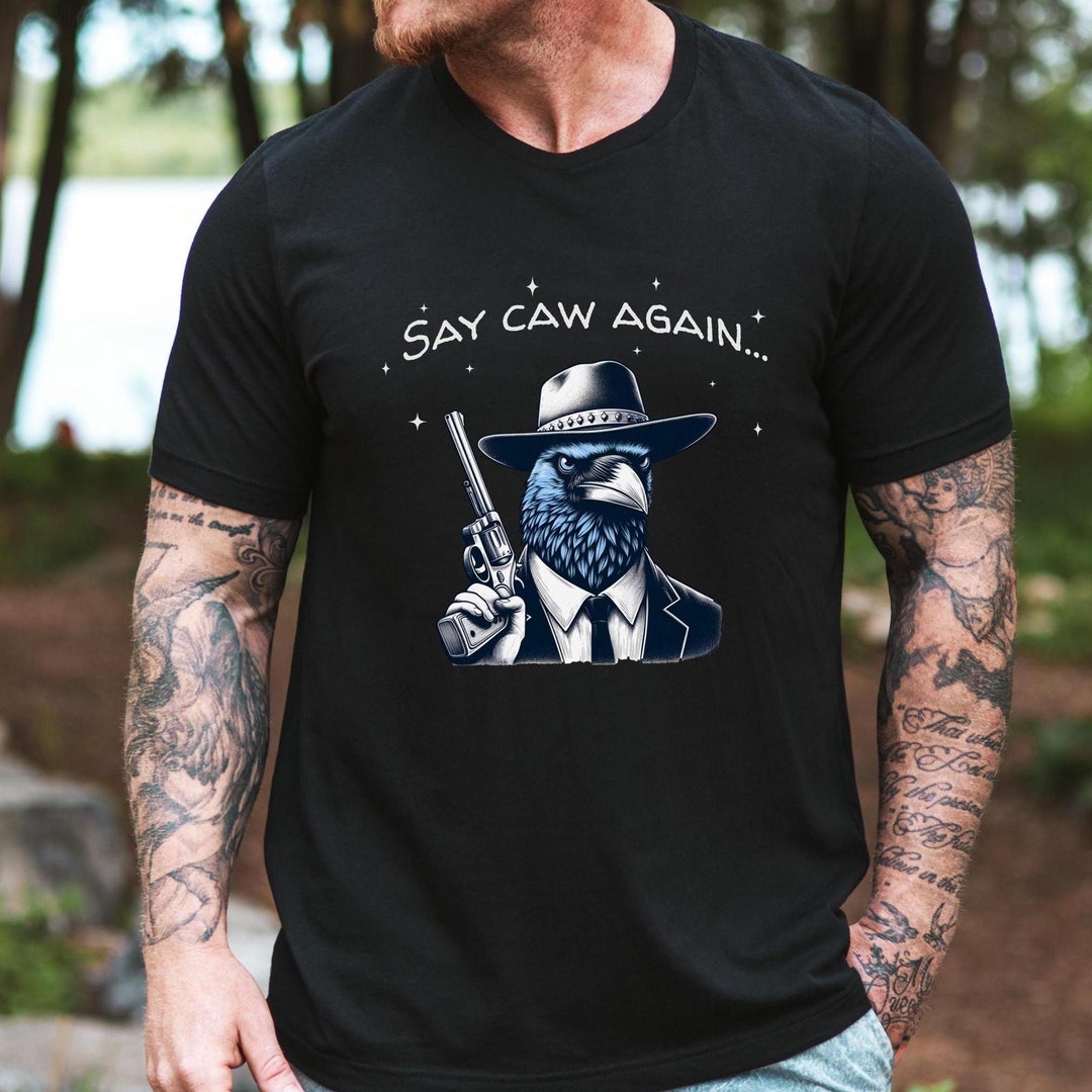 Say CAW Again Crow Shirt, Funny Bird Lover Unisex Short Sleeve Tee ...