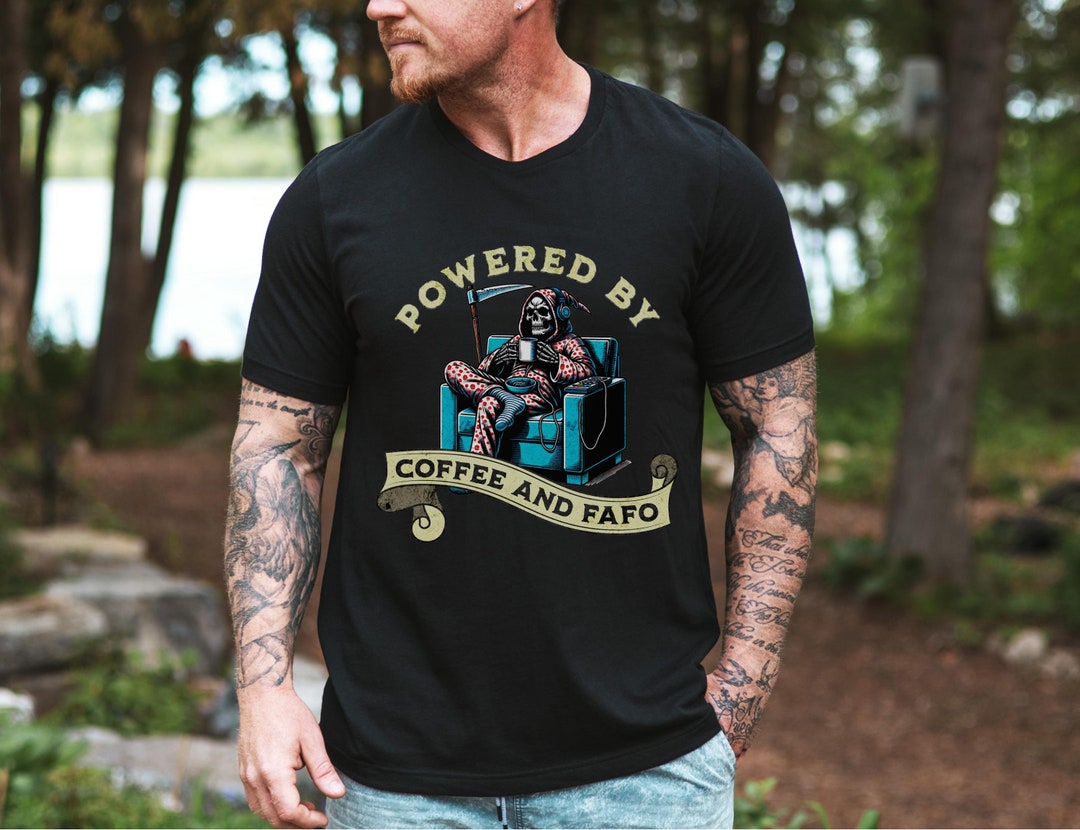 FAFO Grim Reaper Coffee Shirt, Dark Humor Funny Tee, Powered by Coffee ...