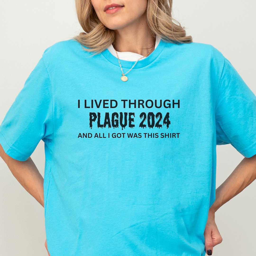 Funny I Survived Plague of 2024 Shirt Humorous Pandemic Tee Dark Comedy ...