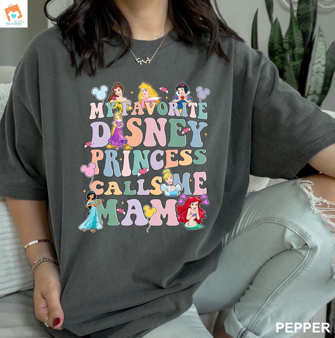 My Favorite Disney Princess Calls Me Mama Shirt Disney Princesses Shirt Disney Mama Shirt Gift ...