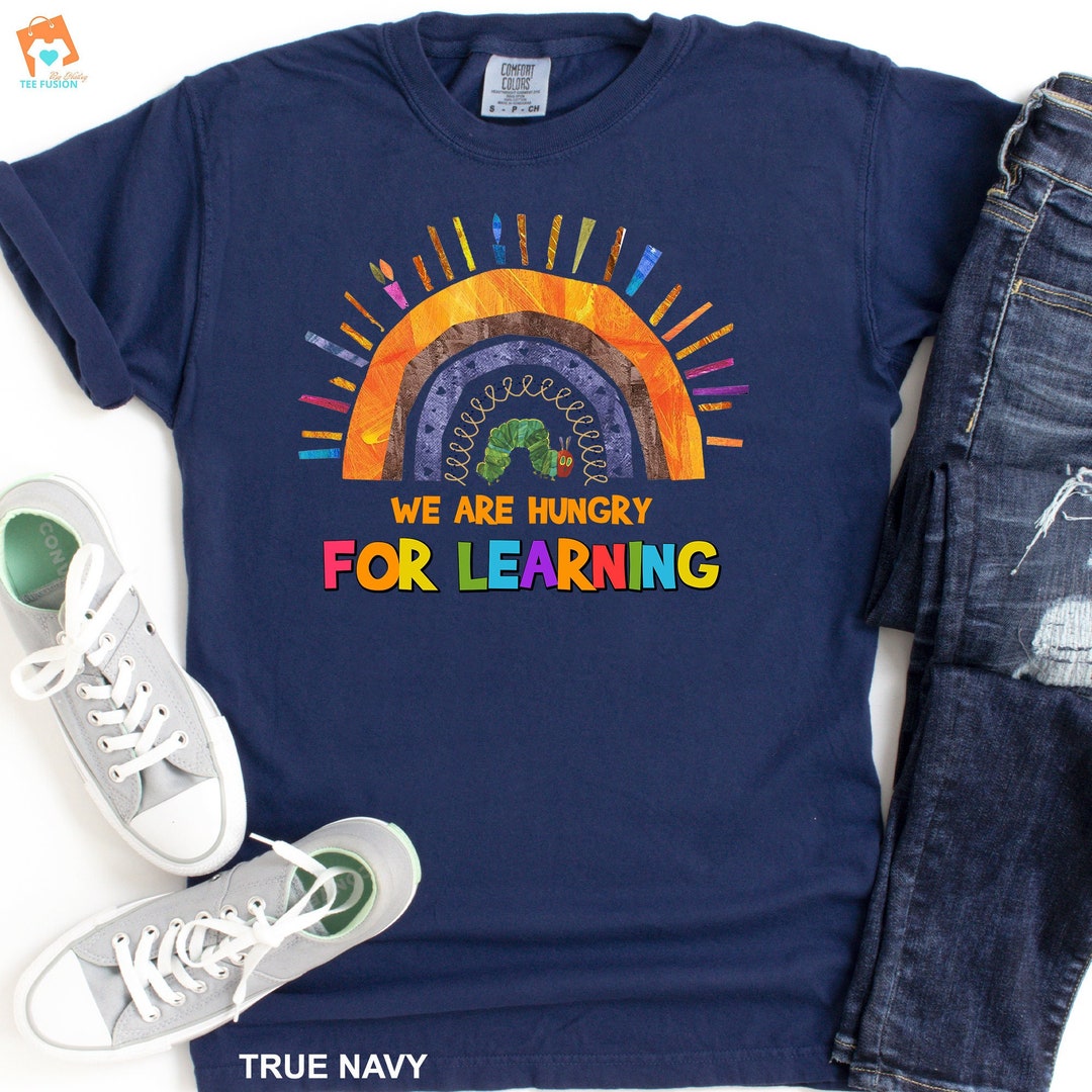 The Very Hungry Caterpillar Shirt, We Are Hungry for Learning, Amazing ...