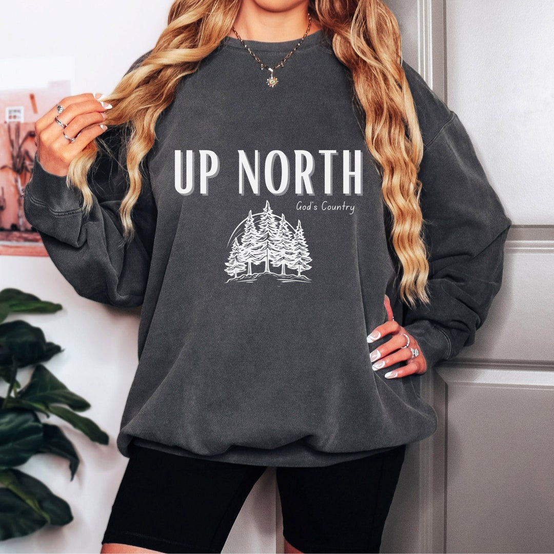 Up North Sweatshirt, up North Wisconsin, up North Michigan Sweatshirt ...