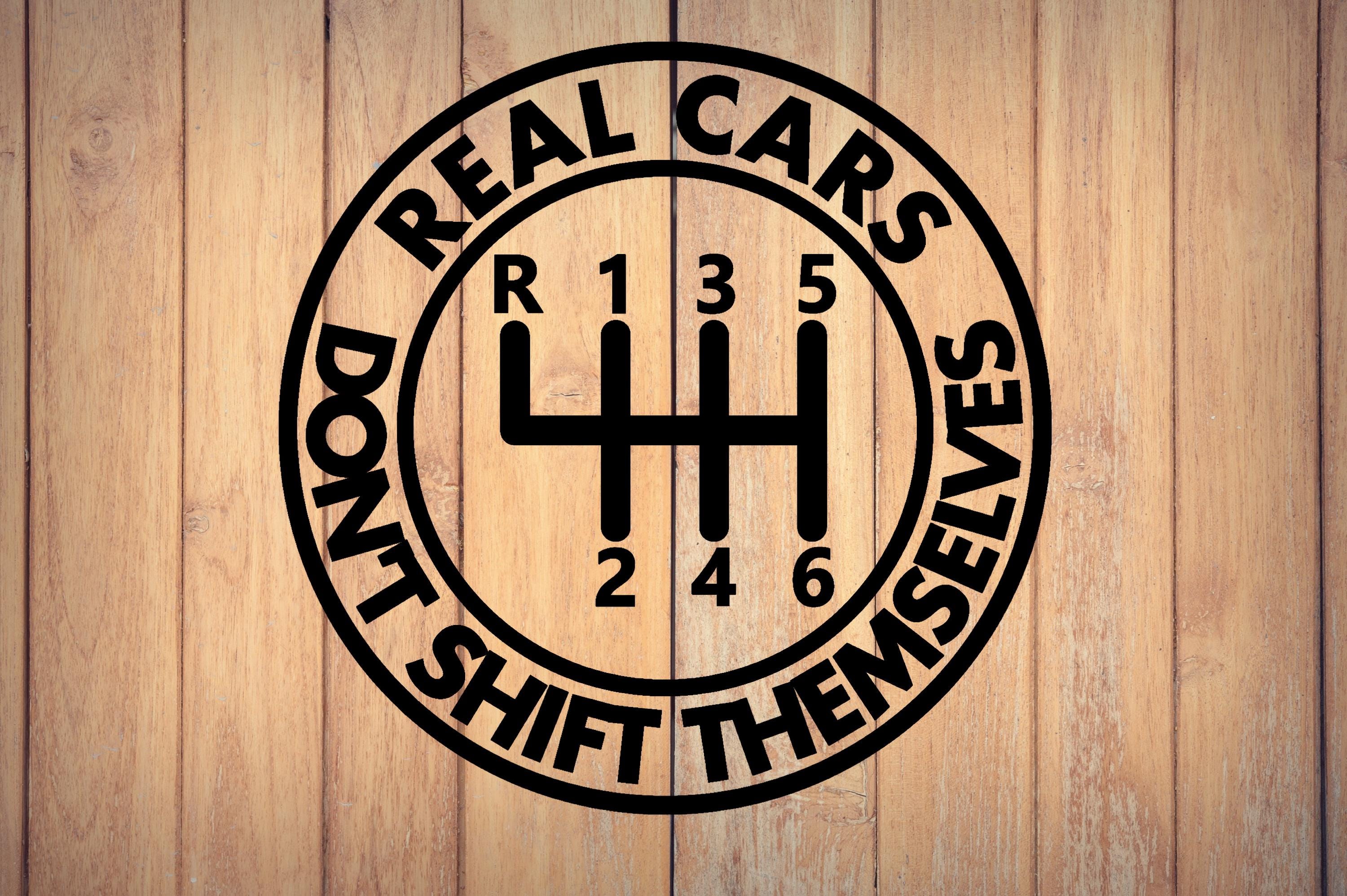 Real Cars Don't Shift Themselves PNG SVG File for T-shirt Manual Stick ...