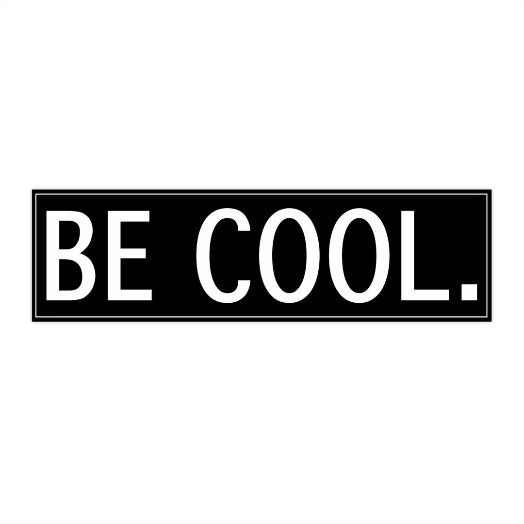 Be Cool Bumper Sticker - Etsy