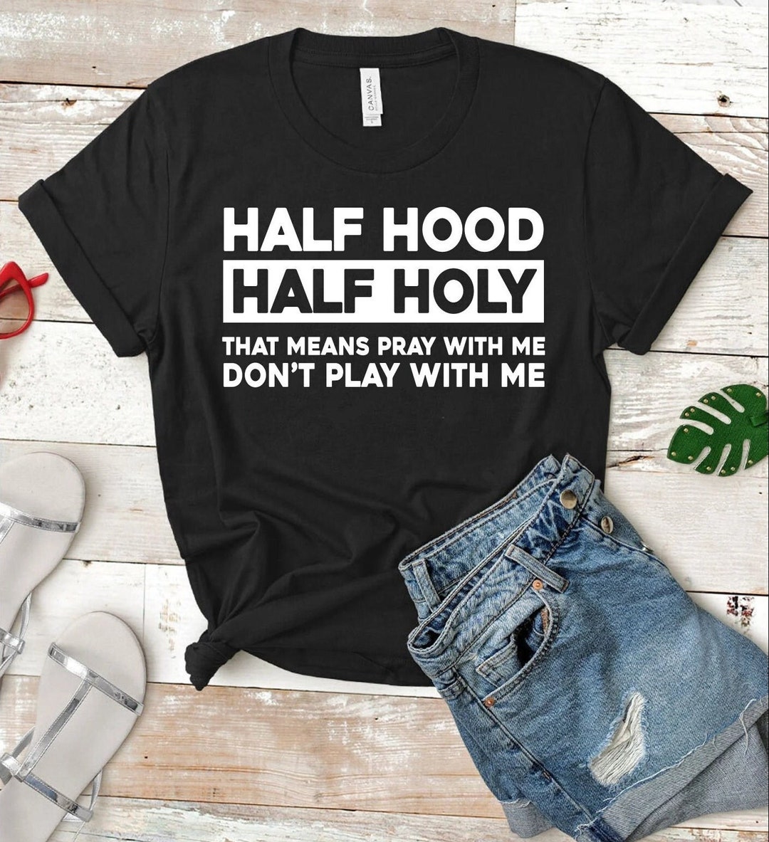 Half Hood Half Holy Shirt, That Means Pray With Me, Half Hood Shirt ...