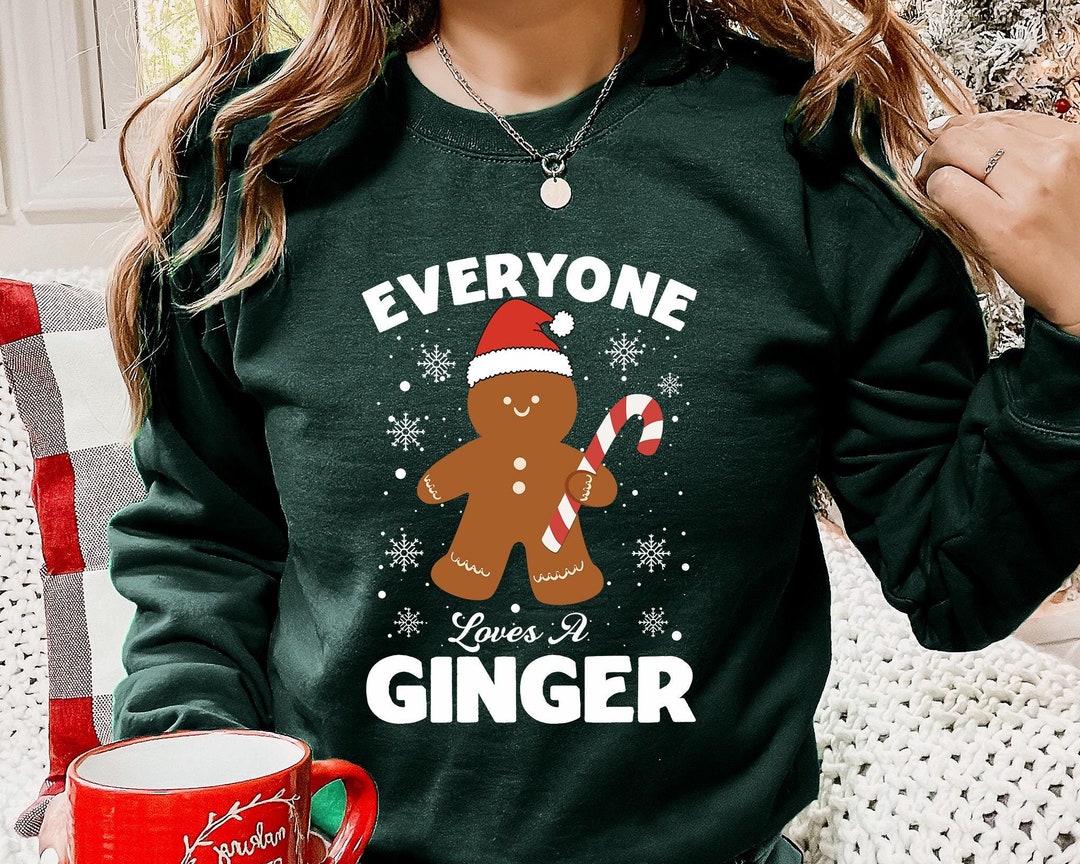 Everyone Loves a Ginger Sweatshirt, Christmas Gingerbread Printed ...