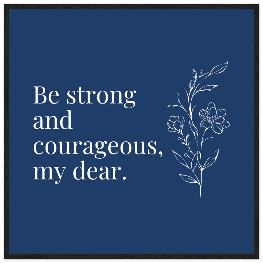 Be Strong and Courageous Motivational Quote Poster Wall Art Gift for ...