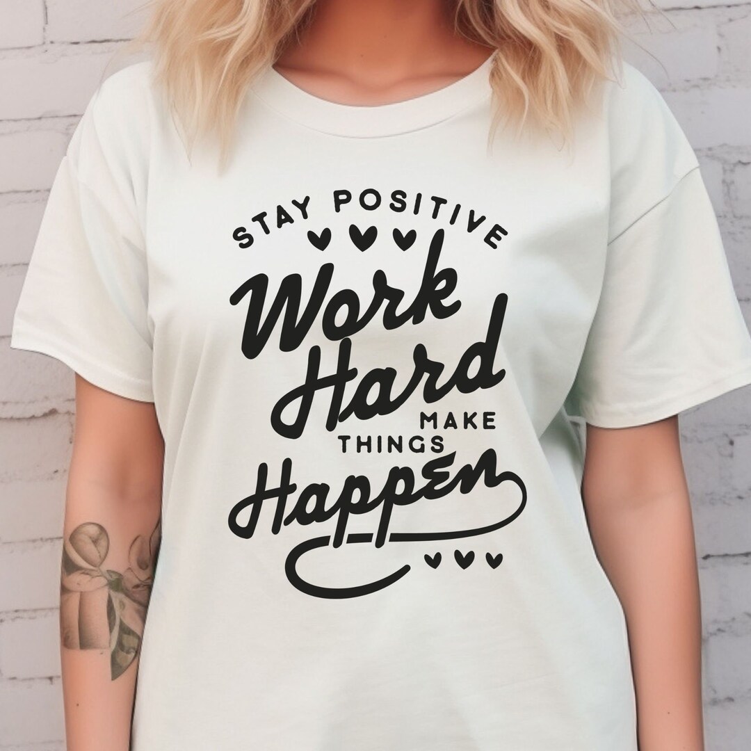 Stay Positive Work Hard.., Motivational Shirts, Inspirational Shirts ...