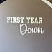 First Year Down (1st Birthday) - Customizable Removeable Vinyl for ...