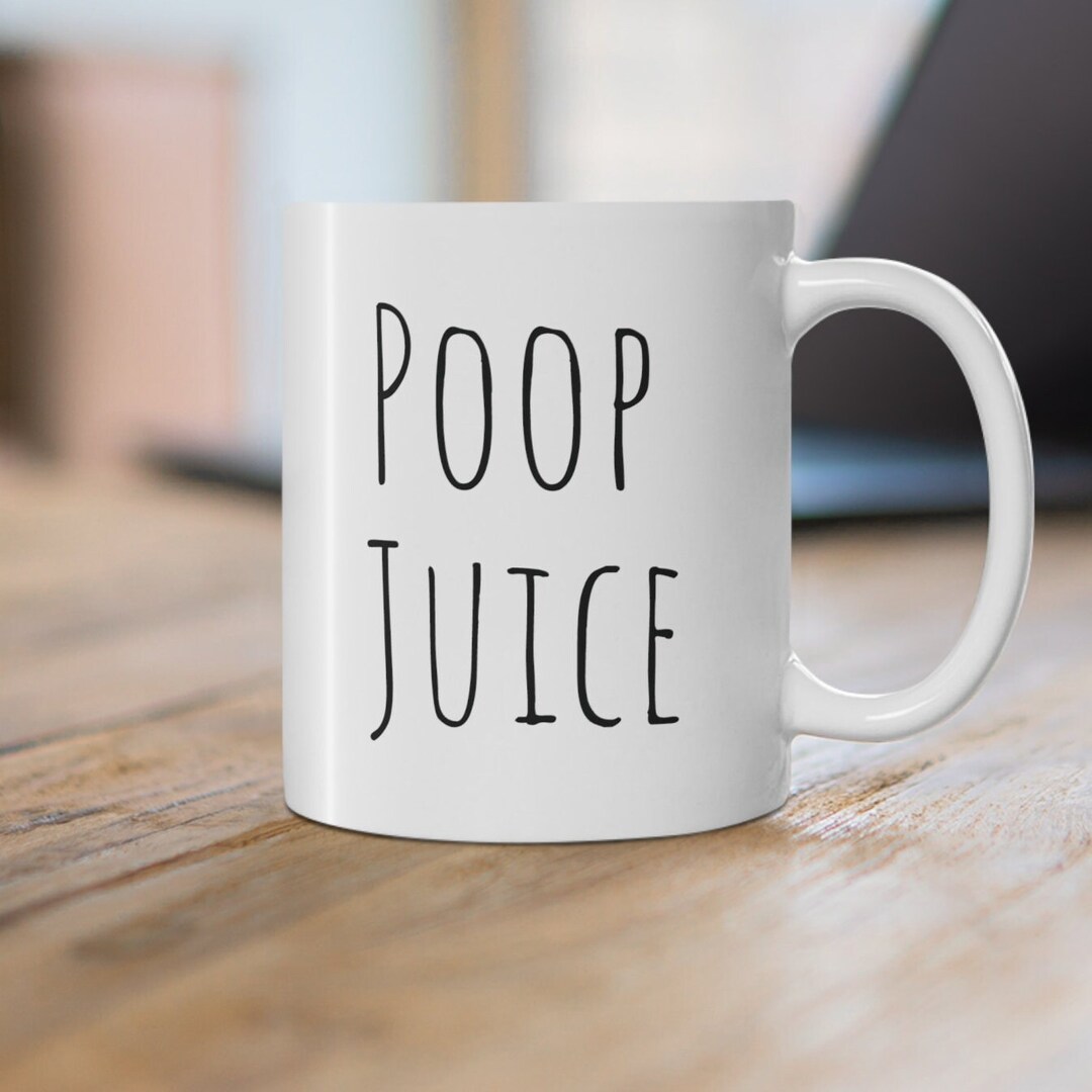 Poop Juice Coffee Mug | Funny, Humor | Gift, Present Her, Him, Office ...
