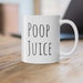Poop Juice Coffee Mug | Funny, Humor | Gift, Present Her, Him, Office ...
