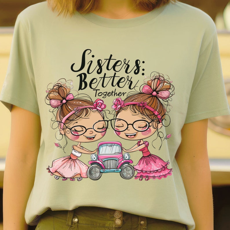 Sisters Always Better Together PNG, Best Friends Png, Fun Activities ...