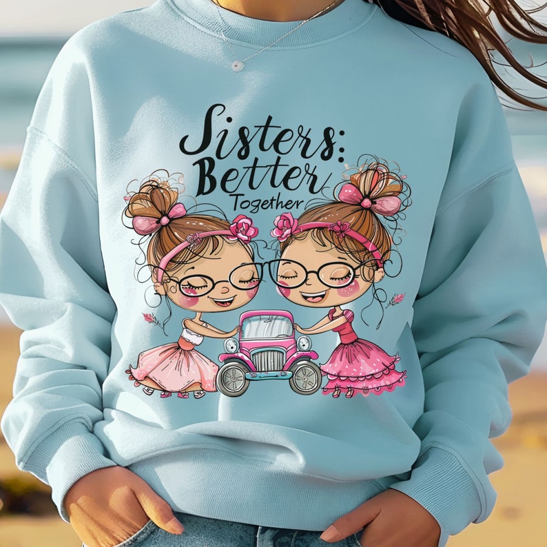 Sisters Always Better Together PNG, Best Friends Png, Fun Activities ...