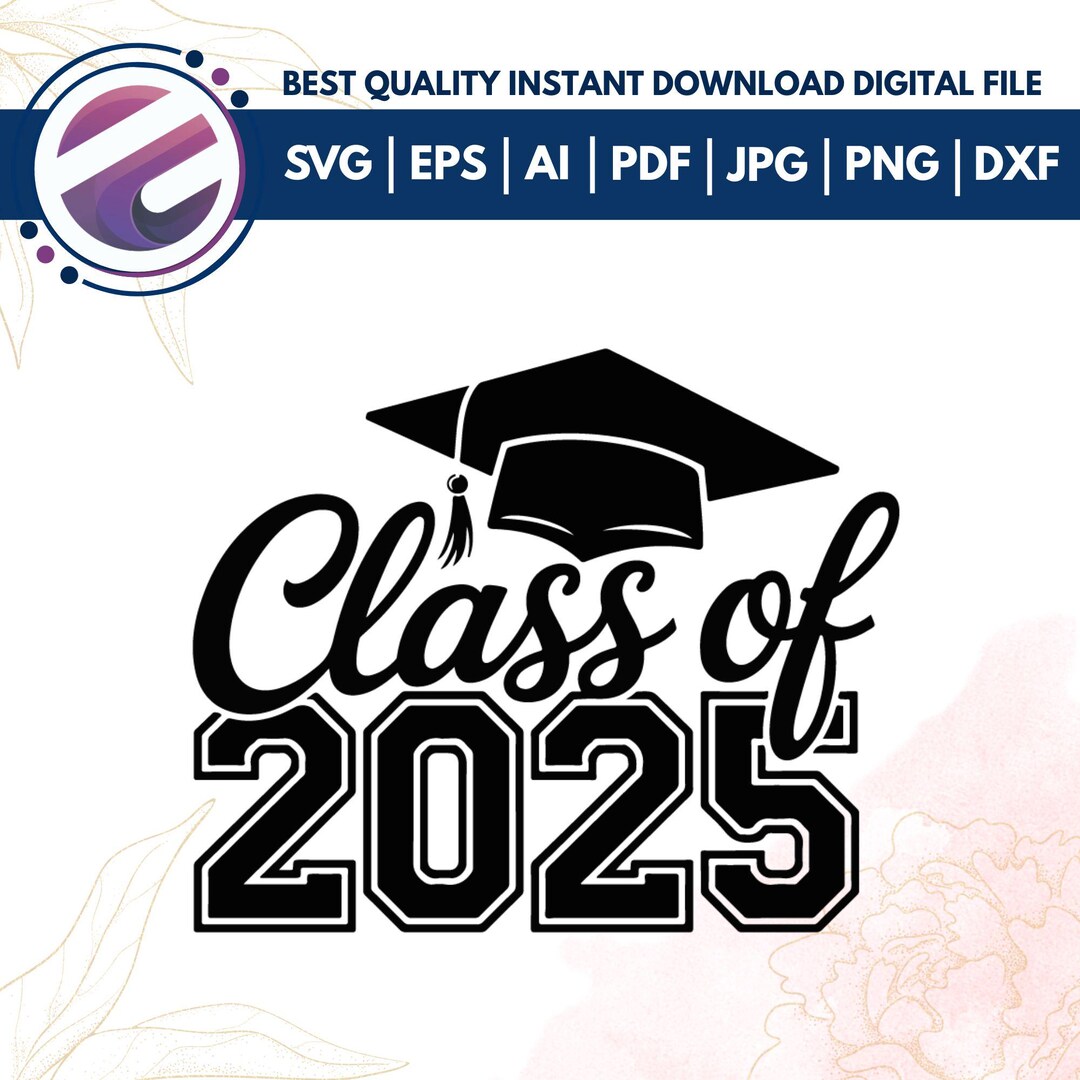 Class of 2025 Svg, 2025 Svg,pdf, Graduation 2025 Svg, High School ...