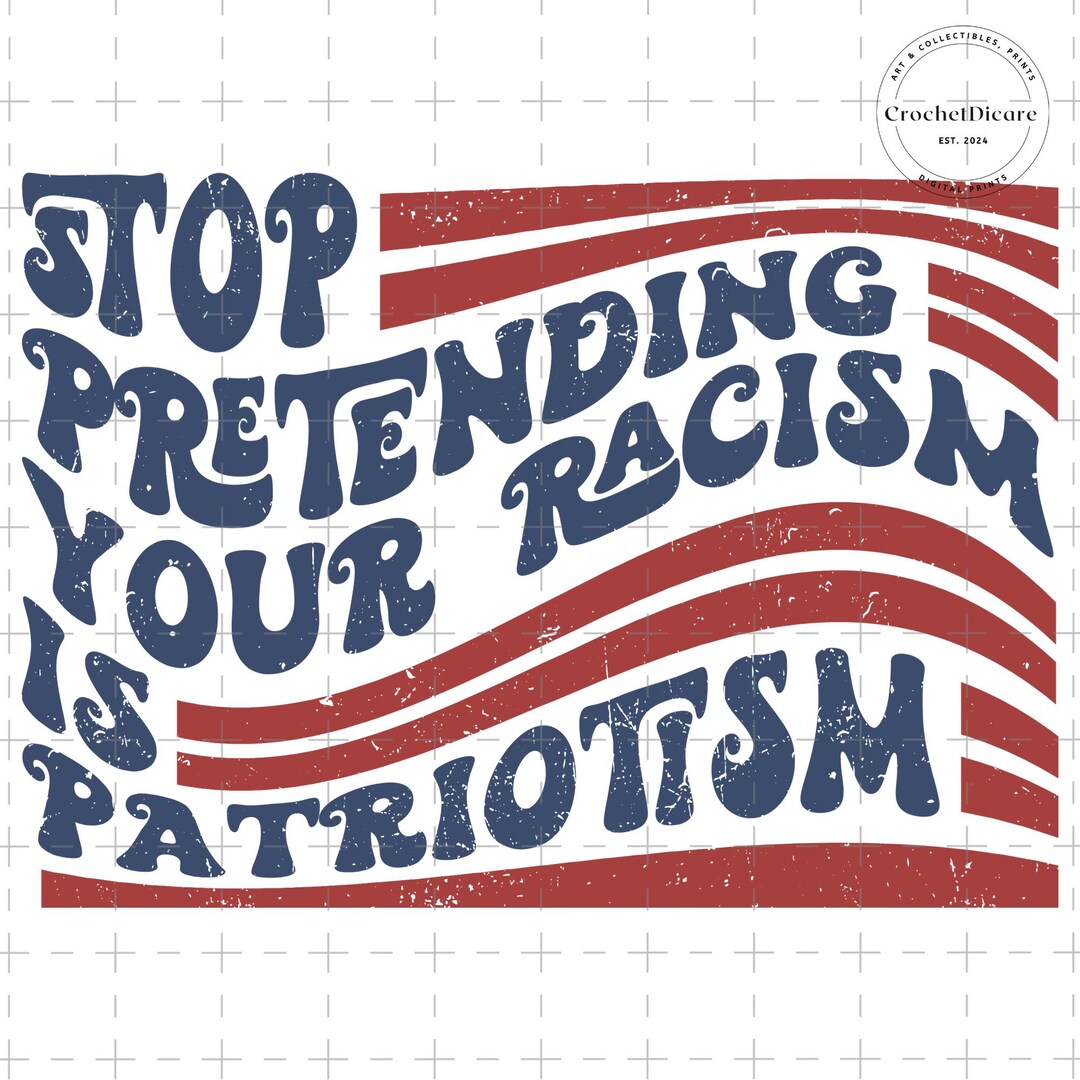 Stop Pretending Your Racism is Patriotism Png, Anti Trump Shirt, Pro ...