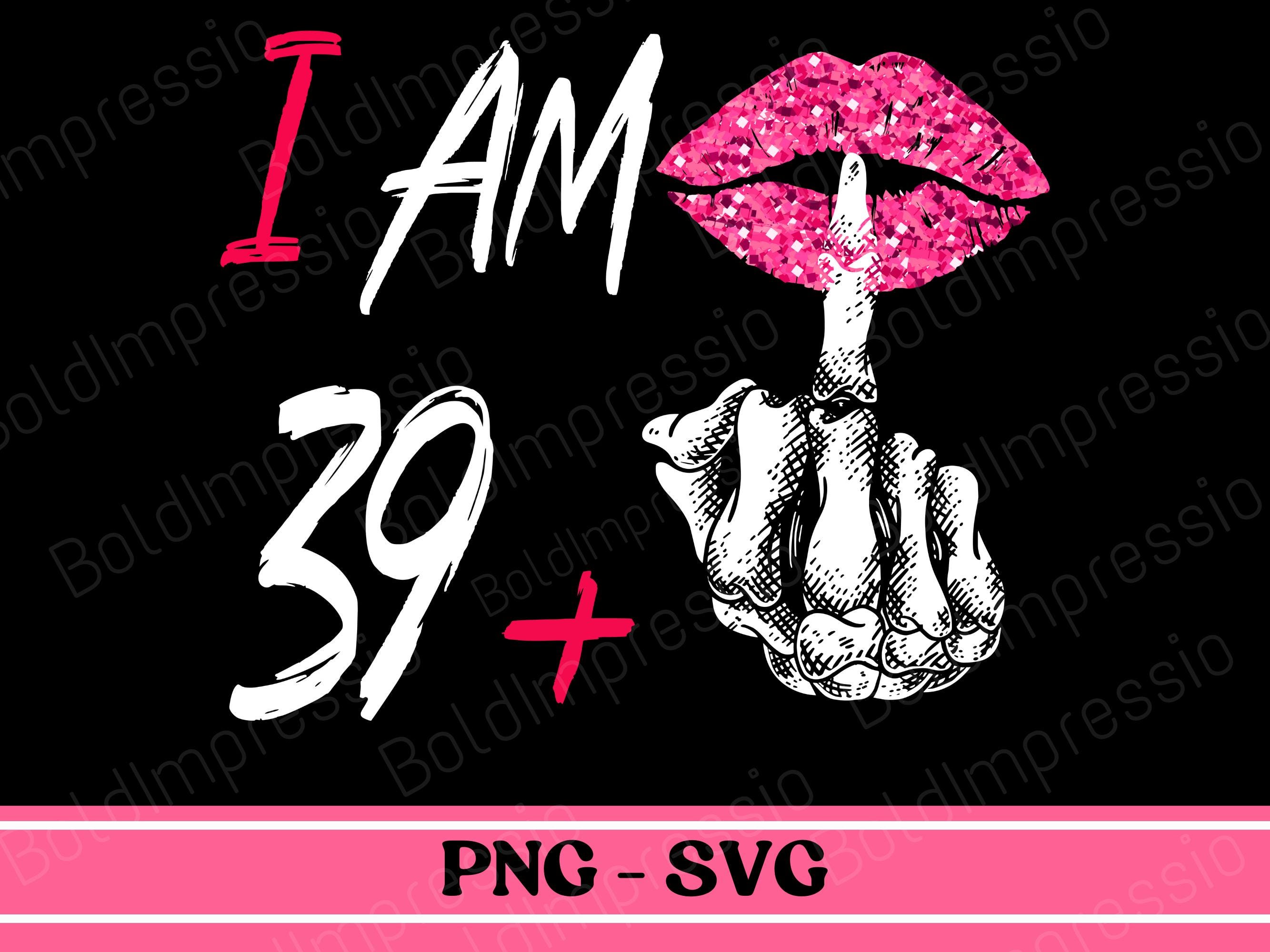 I Am 39 Plus 1 Middle Finger SVG PNG, Funny Math 40th Birthday SVG, I ...