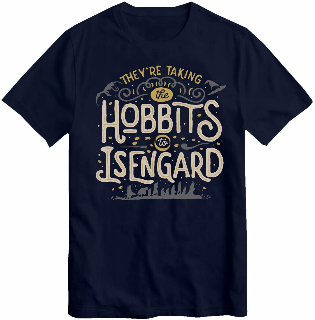 They're Taking the Hobbits to Isengard T-shirt Fantasy Inspired T Shirt ...
