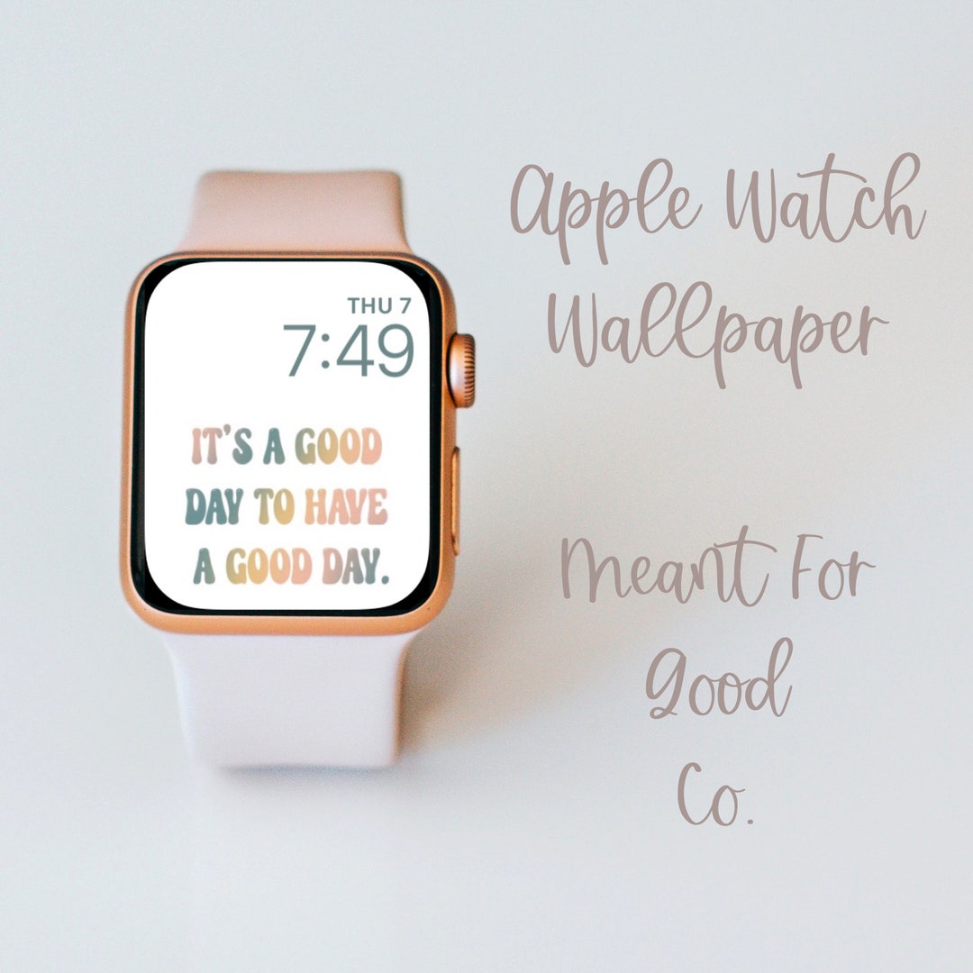 It’s A Good Day to Have A Good Day- Apple Watch Face- Instant Digital ...