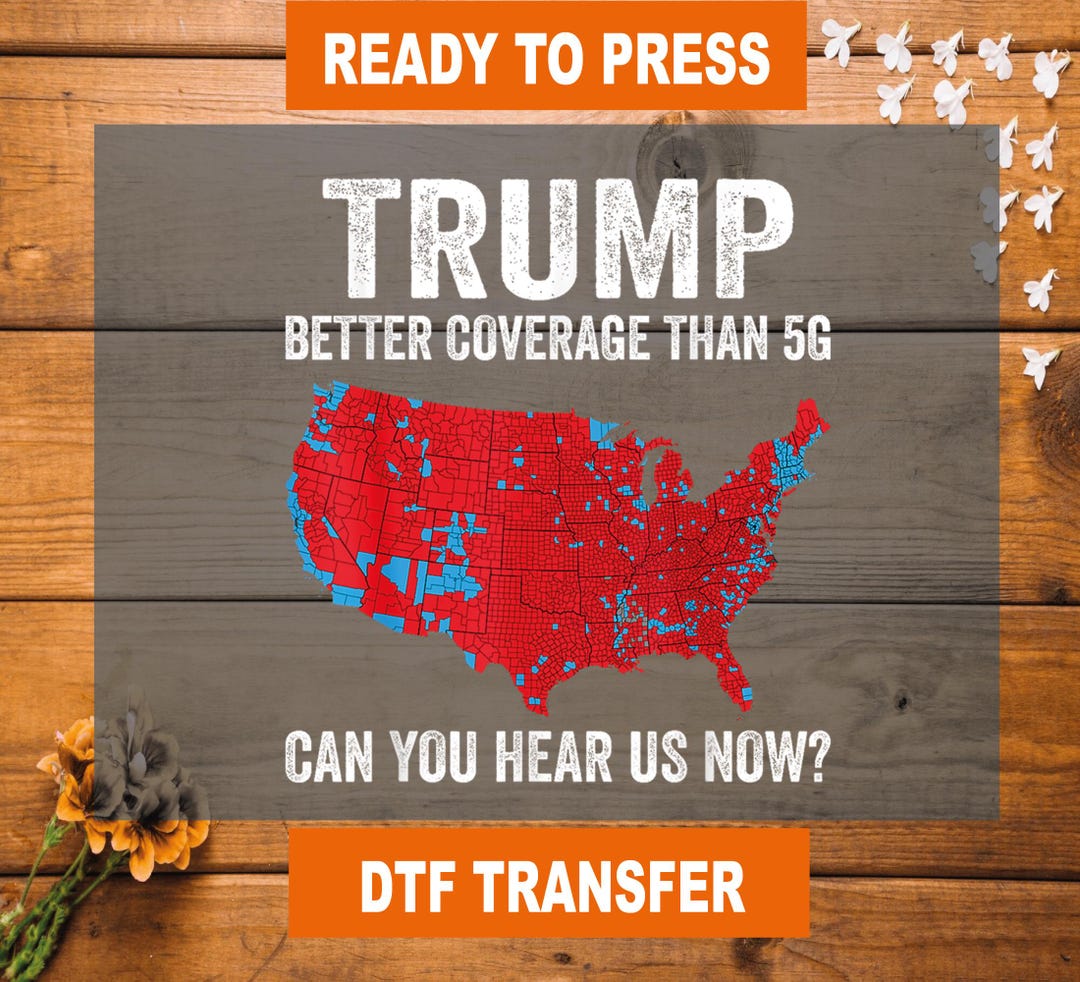 Trump Better Coverage Than 5G DTF Transfer: Ready to Press - Etsy
