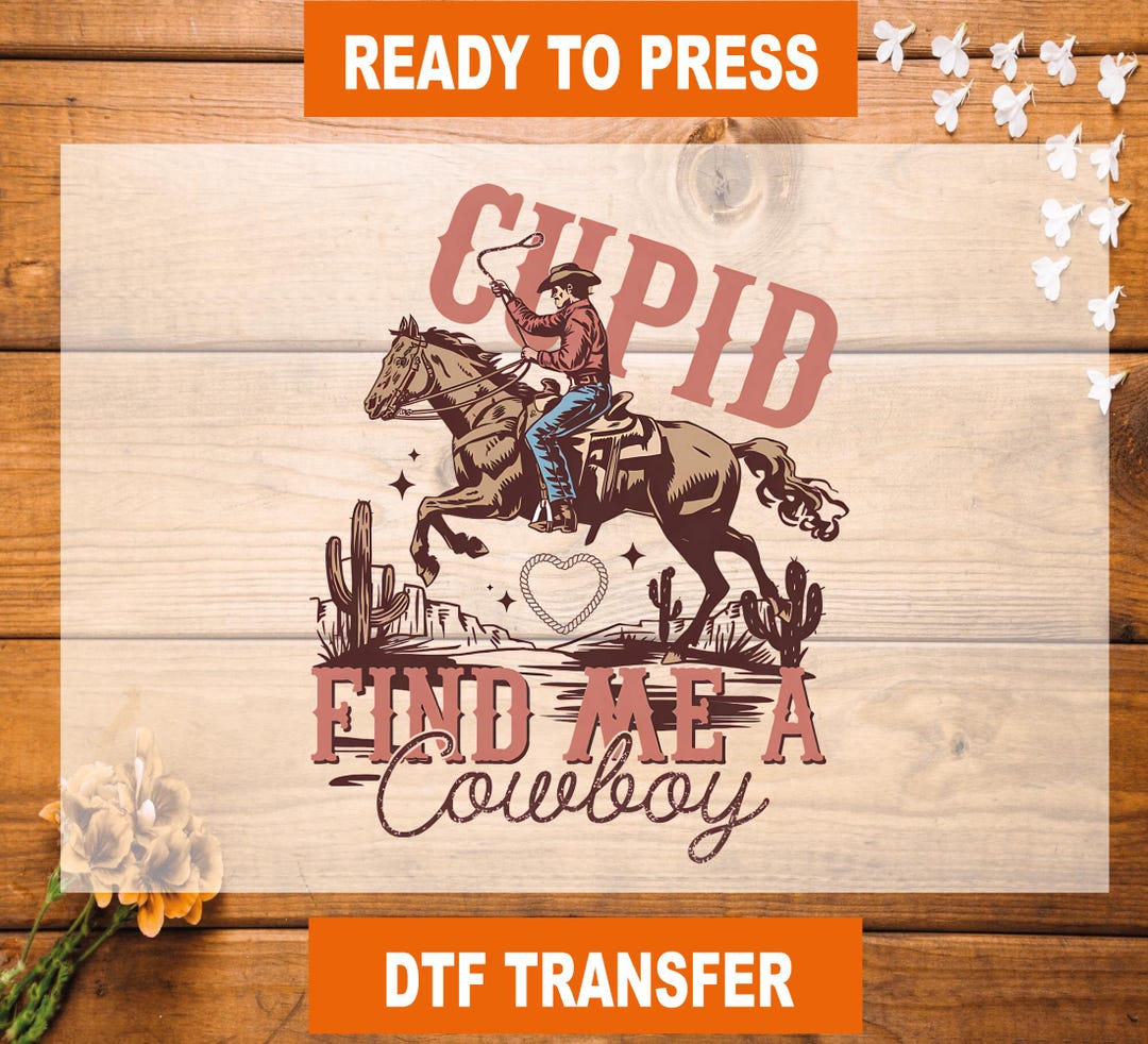 Cupid Find Me A Cowboy DTF Transfer, Cupid Find Me A Cowboy Ready to ...