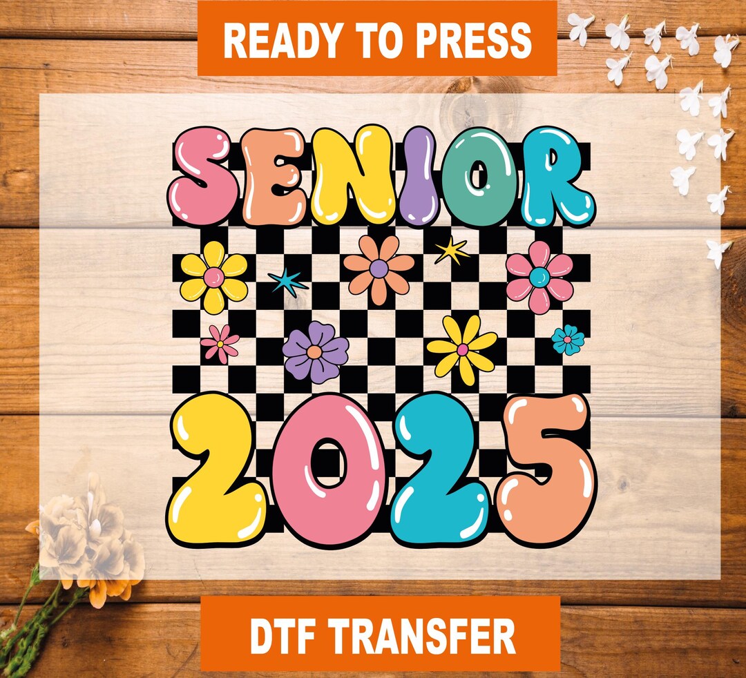 Senior 2025 Flowers DTF Transfer, Senior 2025 Ready to Press, Senior ...