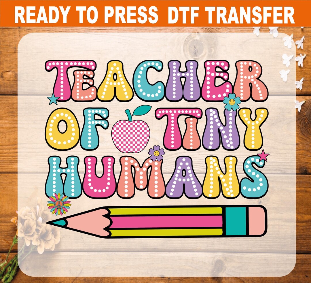 Teacher of Tiny Humans DTF Transfer: First Day of School Heat Press ...