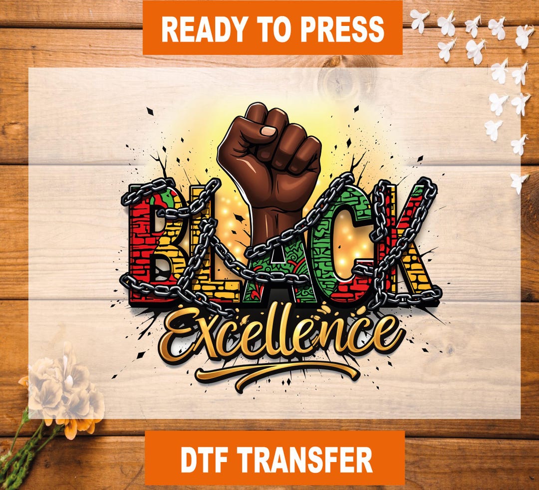 Black History Excellence DTF Transfer, Black History Excellence Ready ...