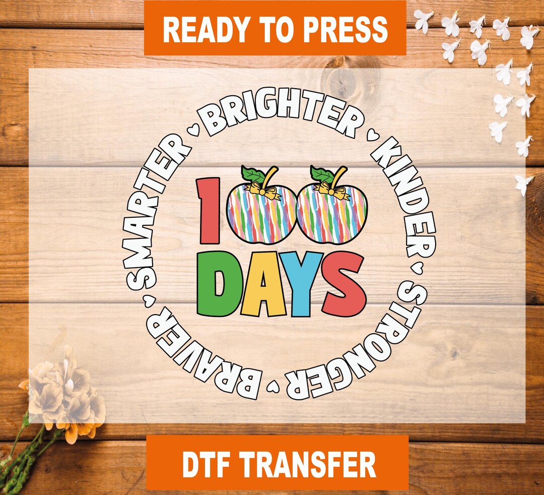 100 Days Braver DTF Transfer, 100 Days Smarter Ready to Press, 100 Days ...
