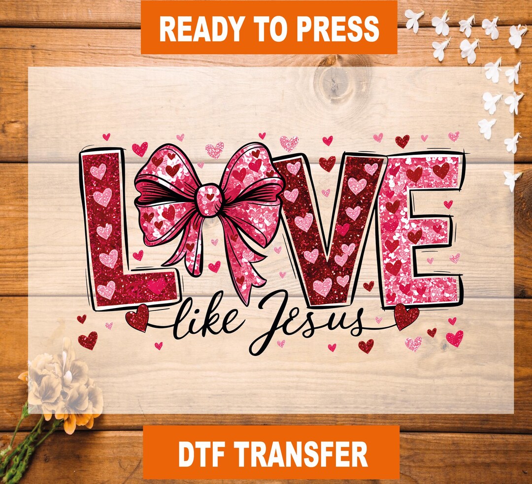 Love Like Jesus Valentine's Day DTF Transfer, Love Like Jesus Valentine ...