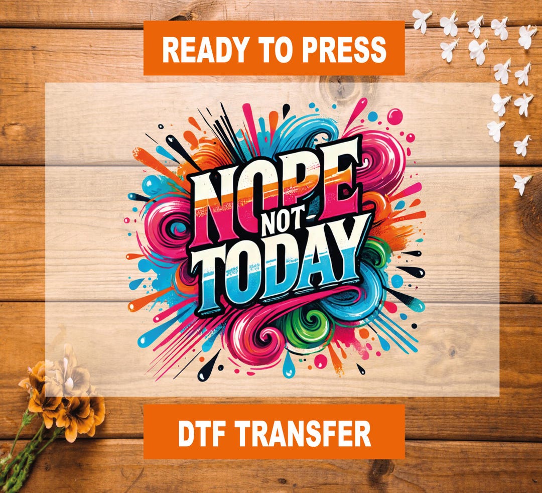 Nope Not Today DTF Transfer - Sarcastic Ready to Press Design - Etsy