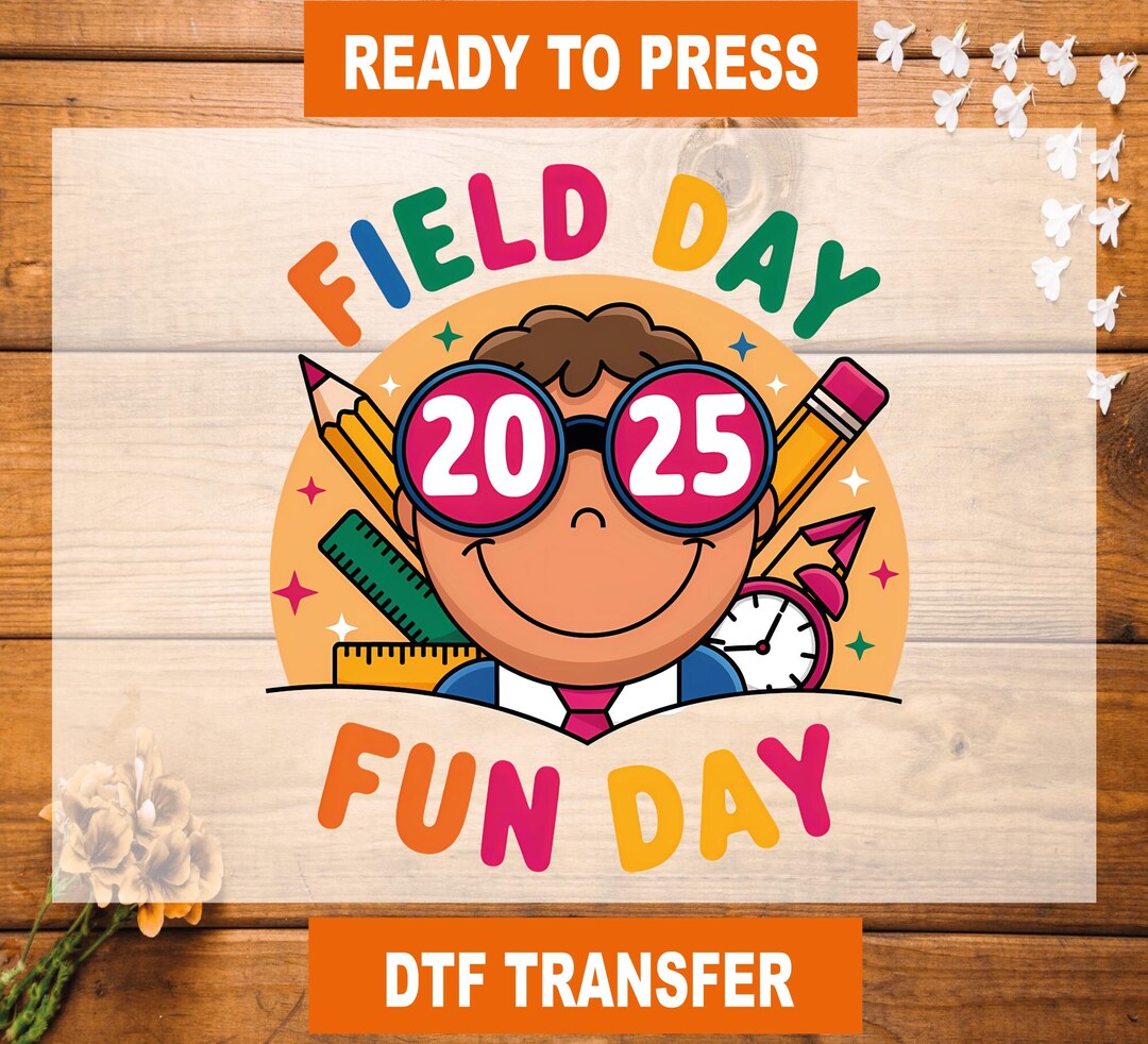 Field Day 2025 Fun Day DTF Transfer, Field Day 2025 Ready to Press ...