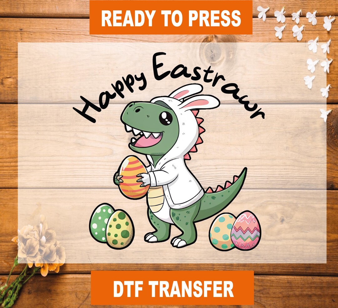 Happy Eastrawr DTF Transfer, Happy Eastrawr Ready to Press, Happy ...
