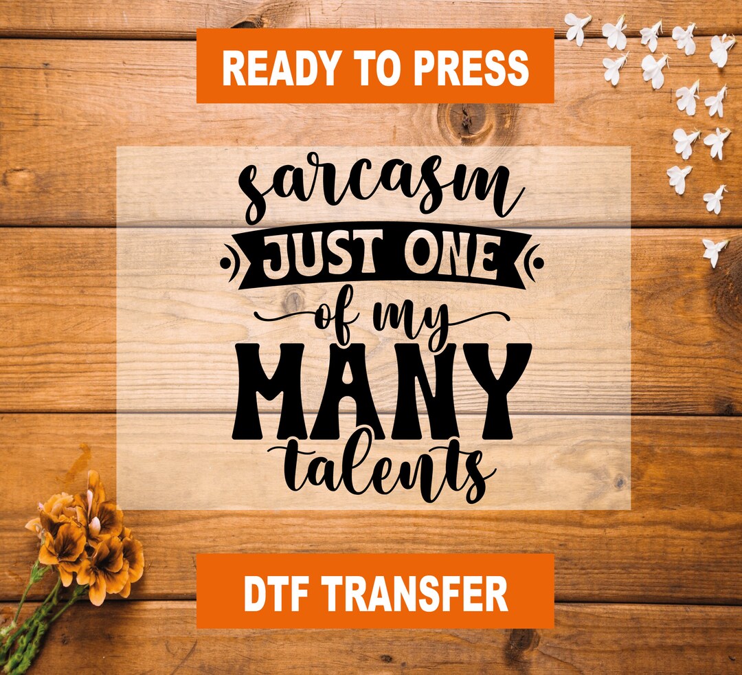 Sarcasm DTF Transfer, Sarcasm Ready to Press, Sarcasm Heat Transfer ...