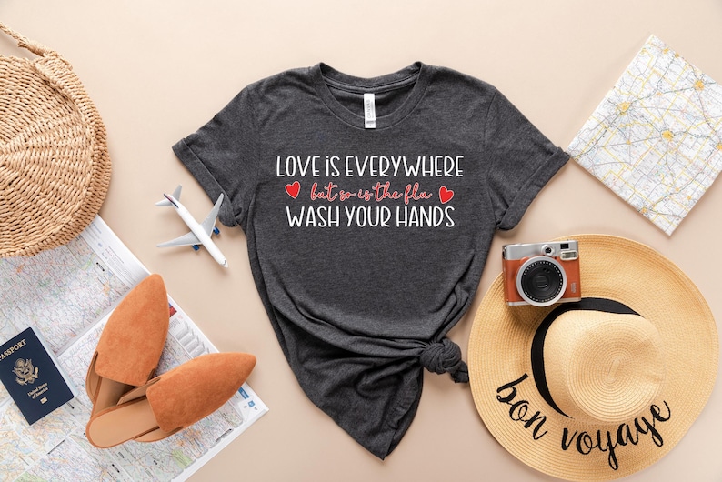 Love is Everywhere Sweatshirt, so is the Flu Wash Your Hands Sweatshirt ...