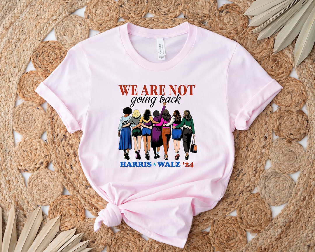 Harris Walz Shirt 2025,we Are Not Going Back Shirt,we're Not Going Back ...