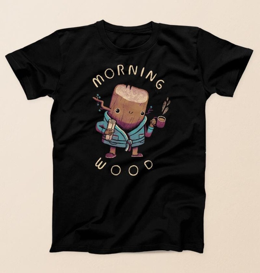 Original Morning Wood T-shirt. Top of the Mornin to Ya! - Etsy