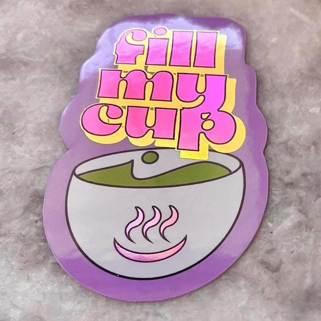 Fill My Cup Holographic Sticker | for Waterbottles Laptops Yappers ...