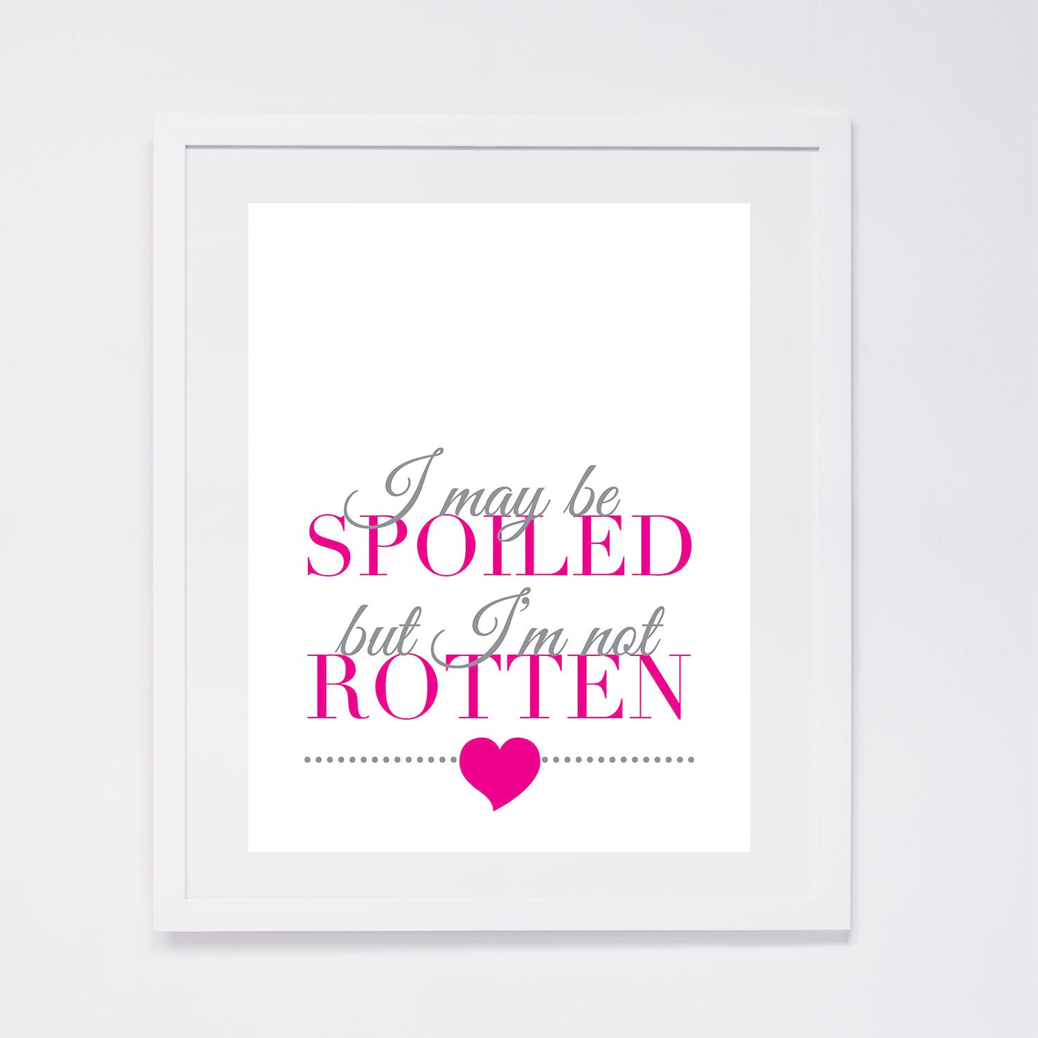 The not so Spoiled Rotten print | Etsy